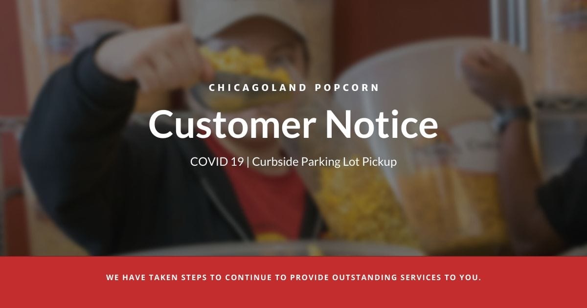 Customer Notice: COVID 19 - Chicagoland Popcorn